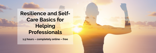 Resilience and Self-Care Basics for Helping Professionals – Center for ...